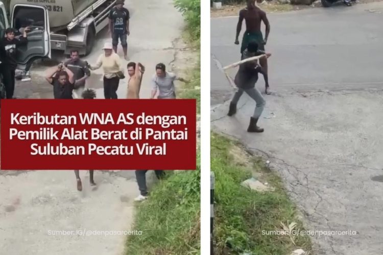 Keributan WNA AS dengan Pemilik Alat Berat di Pantai Suluban Pecatu Viral